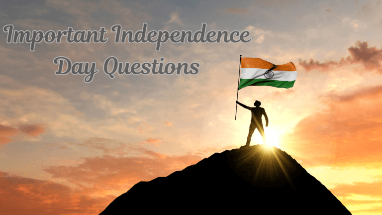 40+ Important Independence Day Questions for your Exams